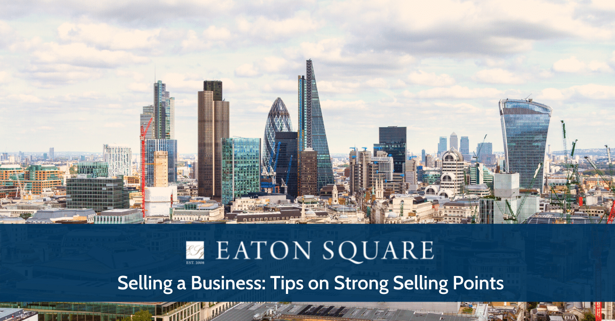 Selling a Business: Tips on Strong Selling Points | Eaton Square