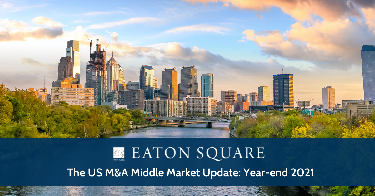 US M&A Middle Market Update: 2021 Year End Edition | Eaton Square