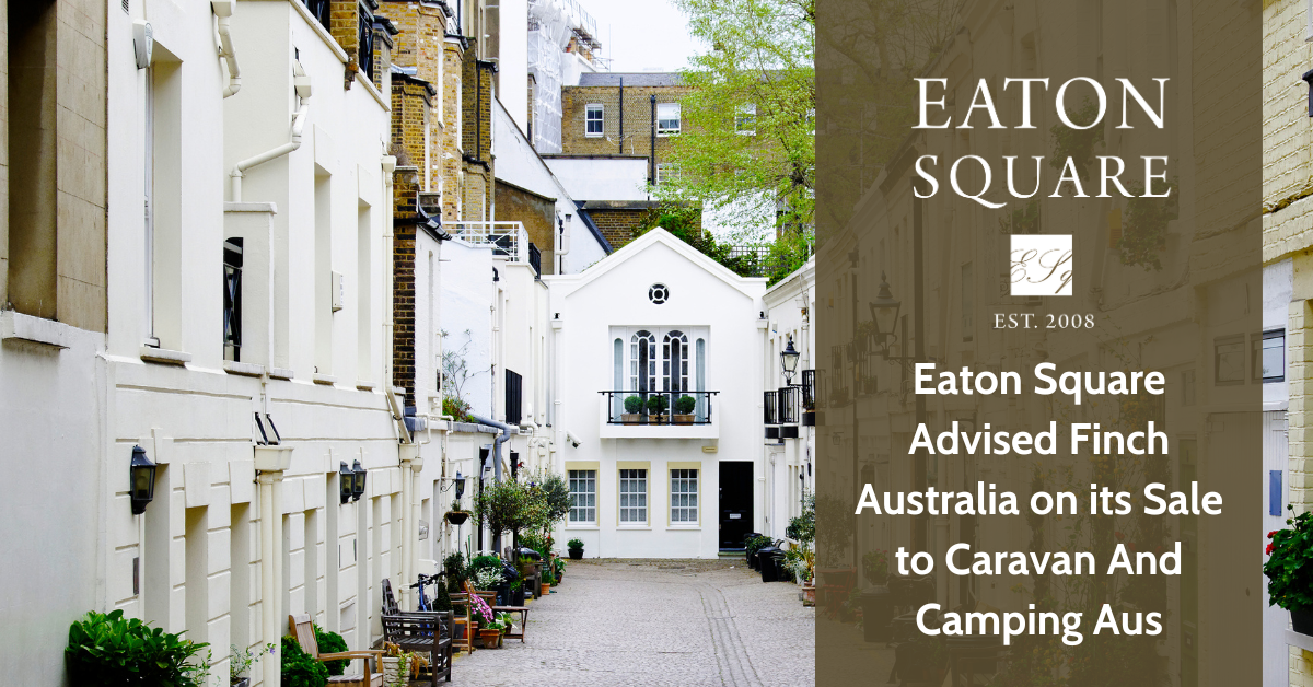 Eaton Square Advised Finch Australia on its Sale to Caravan And Camping ...