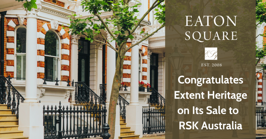 Eaton Square Advises Extent Heritage On Its Sale To RSK Australia ...