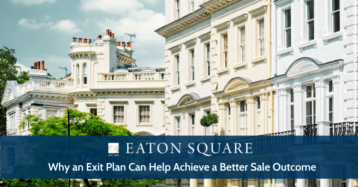 Why an Exit Plan Can Help Achieve a Better Sale Outcome | Eaton Square