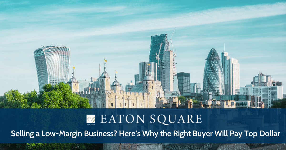 Selling a Low-Margin Business? Here’s Why the Right Buyer Will Pay Top ...